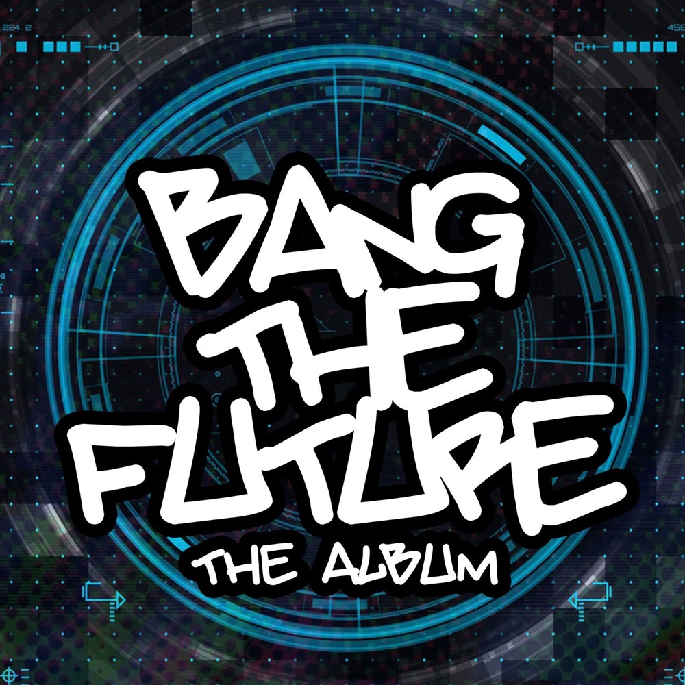 Bang The Future - Unreleased Album